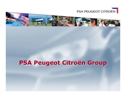 PSA Peugeot Citroën Group PSA Peugeot Citroën Group