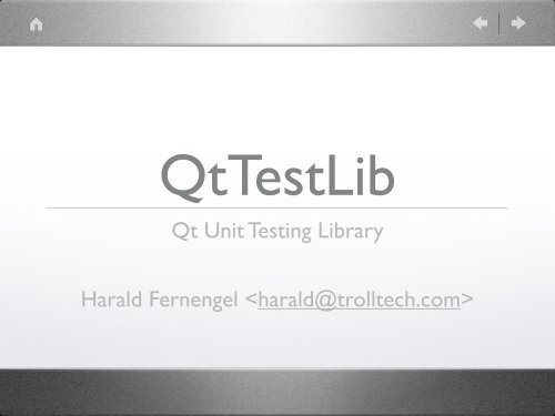 Qt Unit Testing Library Harald Fernengel - KDE Developers and ...
