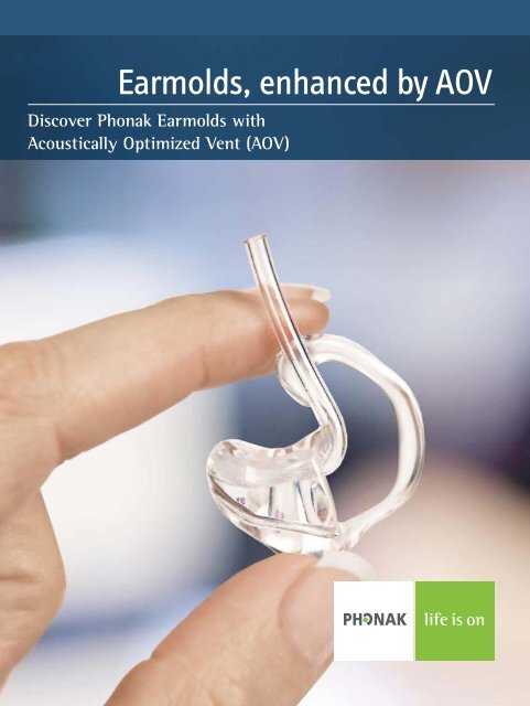 Discover Phonak Earmolds with Acoustically Optimized Vent (AOV)