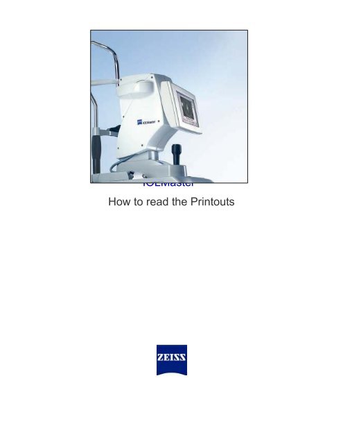 IOLMaster How to read the Printouts - Carl Zeiss Meditec AG