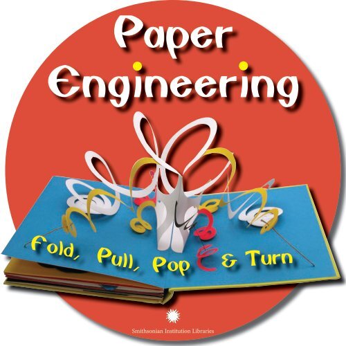 Paper Engineering: Fold, Pull, Pop and Turn - Smithsonian ...