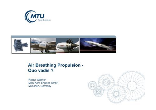 Air Breathing Propulsion - Quo vadis ? - MTU Aero Engines