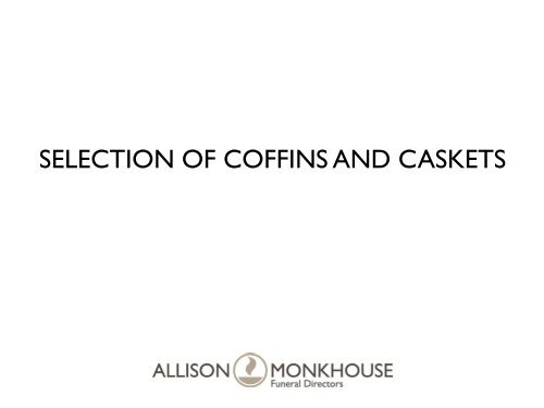 SELECTION OF COFFINS AND CASKETS - Allison Monkhouse