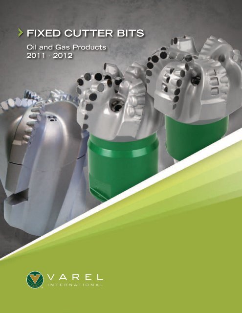 FIXED CUTTER BITS - Varel International