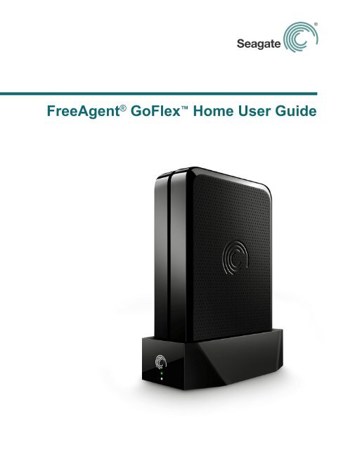 FreeAgent® GoFlex™ Home User Guide - Seagate