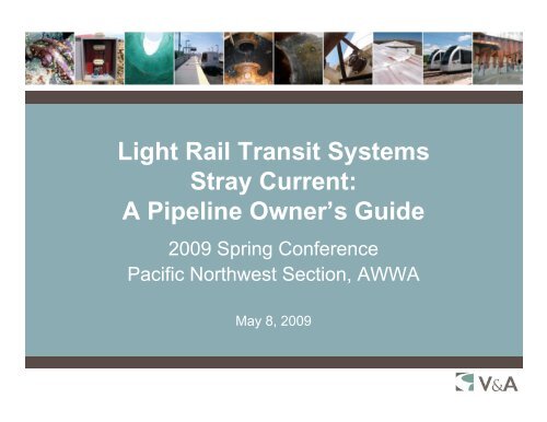 Light Rail Transit Systems Stray Current: A Pipeline ... - PNWS-AWWA