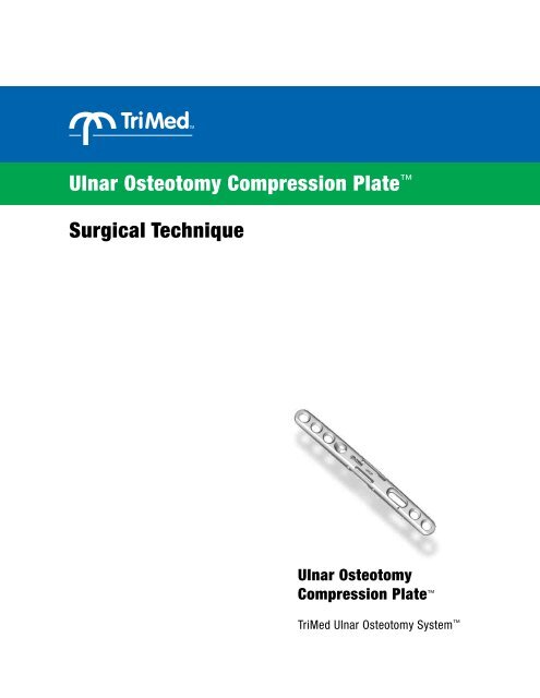 Surgical Technique Ulnar Osteotomy Compression Plate - TriMed Inc.