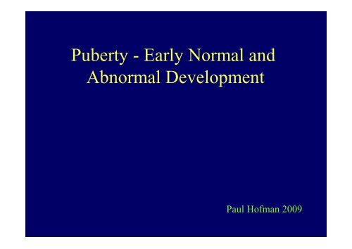 Puberty - Early Normal and Abnormal Development