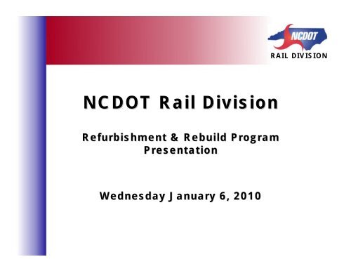 Refurbishment & Rebuild Program Presentation - NCDOT Rail ...