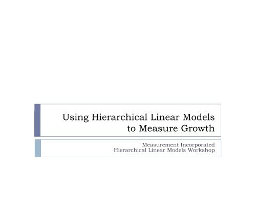Using Hierarchical Linear Models to Measure Growth