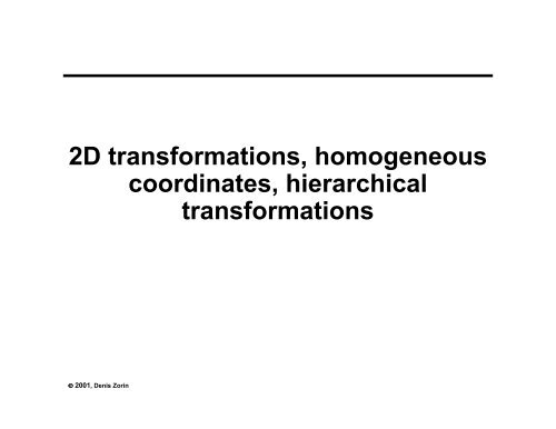 2D transformations, homogeneous coordinates, hierarchical ...