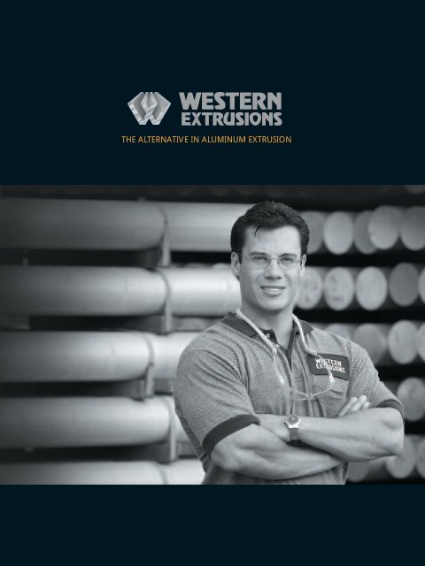 THE ALTERNATIVE IN ALUMINUM EXTRUSION - Western Extrusions