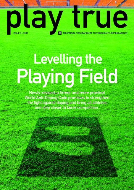Play True issue 3 - 2008 - World Anti-Doping Agency