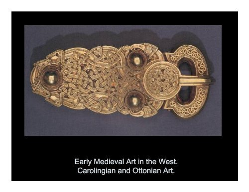 Early Medieval Art in the West. Carolingian and Ottonian Art.