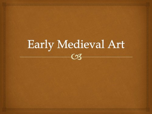 Early Medieval Art - AP Art History at Broadneck High School