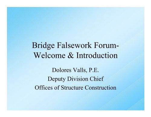 Bridge Falsework Forum- Welcome & Introduction - Caltrans