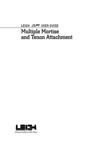 Leigh Multiple Morise and Tenon Attachment User Guide - Leigh Jigs