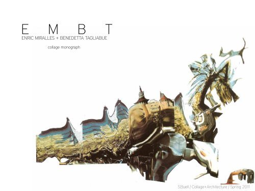 Enric MirallEs + BEnEdETTa TagliaBuE - collage and architecture