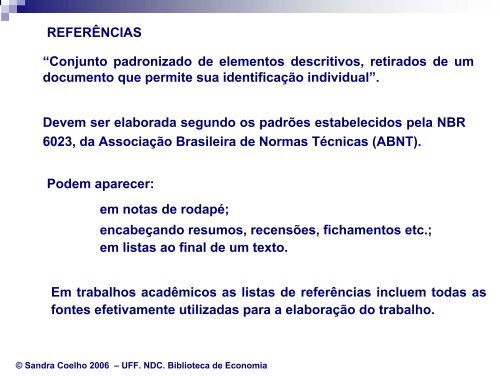 Podem aparecer: em notas de rodapé; encabeçando resumos ... - UFF