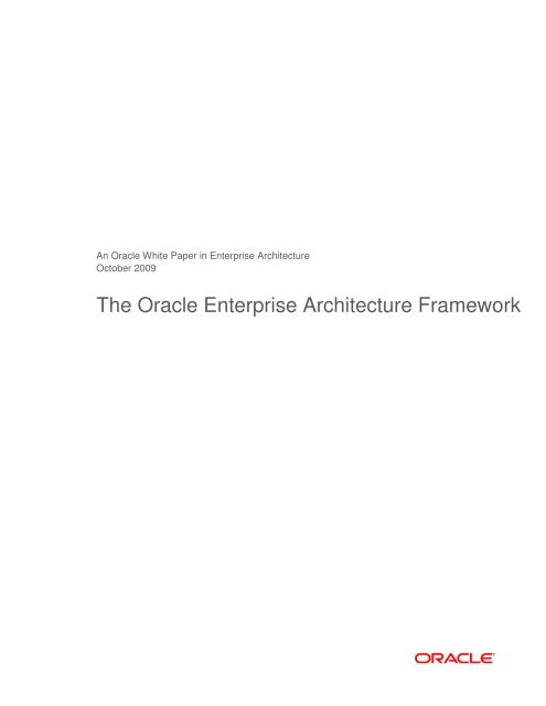 The Oracle Enterprise Architecture Framework The Oracle Enterprise Architecture Framework