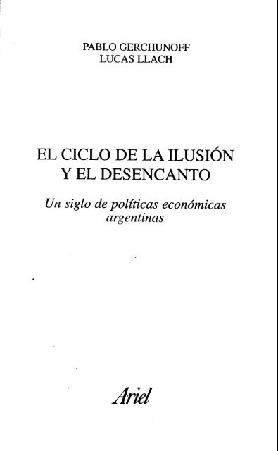 Gerchunoff, Pablo y Lucas Llach_El ciclo de la ilusión y el desencanto