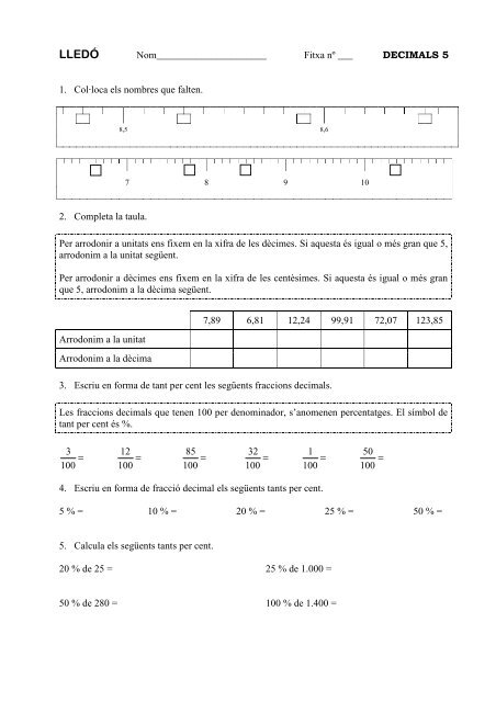Fitxa n. 5. Situar decimals a la recta numèrica, aproximar decimals. Fitxa n. 5. Situar decimals a la recta numèrica, aproximar decimals.