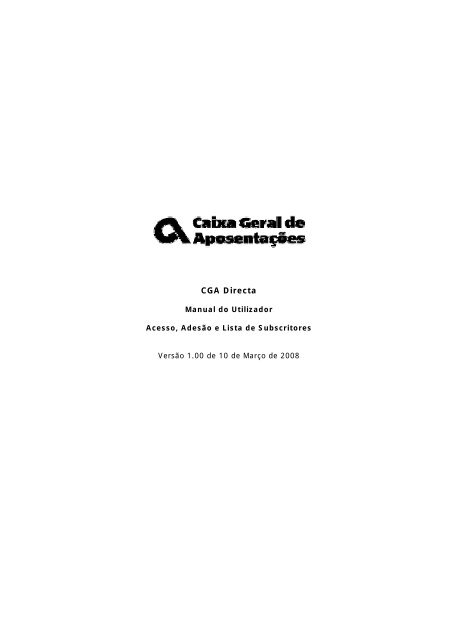 Manual do Utilizador da CGA Directa - Caixa Geral de Aposentações Manual do Utilizador da CGA Directa - Caixa Geral de Aposentações