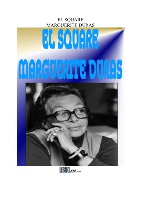 EL SQUARE MARGUERITE DURAS