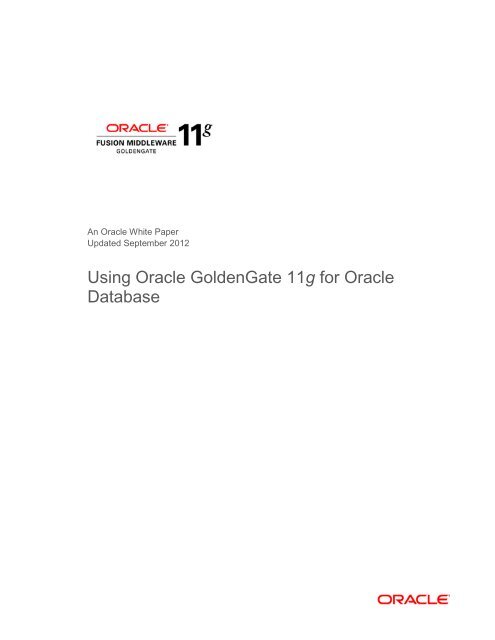 White paper: Using Oracle GoldenGate 11g for Oracle Database (PDF) White paper: Using Oracle GoldenGate 11g for Oracle Database (PDF)