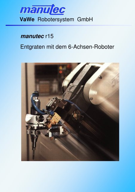 Entgraten mit dem manutec r15 - manutec VaWe Robotersystem ...