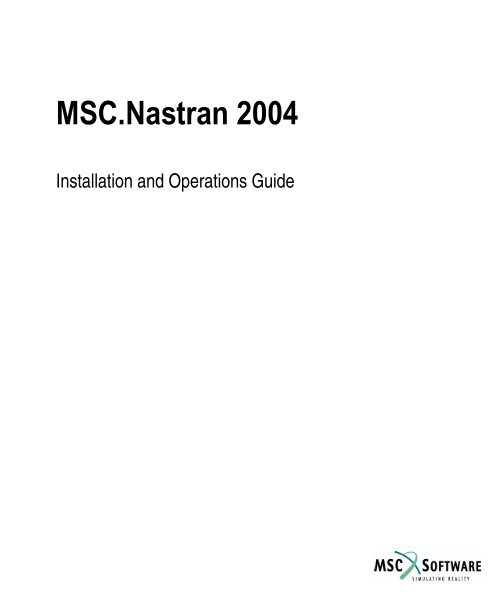 MSC.Nastran 2004 Installation and Operations Guide - MSC Software