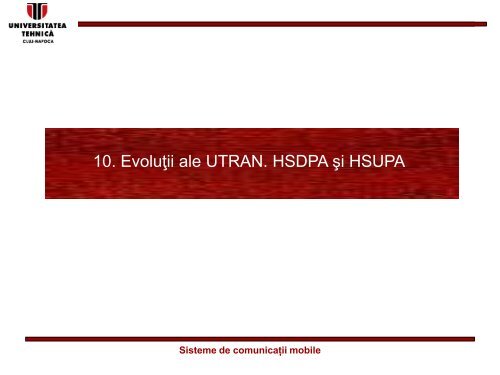 10. Evoluţii ale UTRAN. HSDPA şi HSUPA