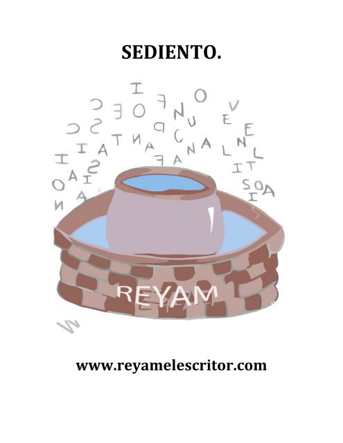 SEDIENTO. - REYAM el escritor