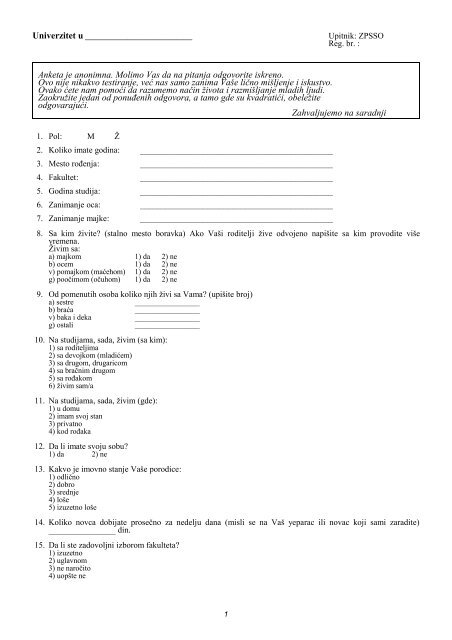 Anketa je anonimna, te vas molimo da i na pitanja odgovorite iskreno