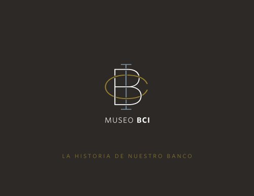 la historia de nuestro banco - Museo BCI la historia de nuestro banco - Museo BCI