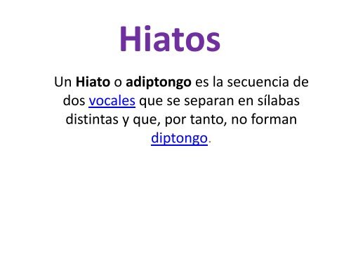 Un Hiato o adiptongo es la secuencia de dos vocales que se ...