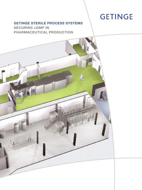 GETINGE STERILE PROCESS SYSTEMS SECURING cGMP IN PHARMACEUTICAL PRODUCTION