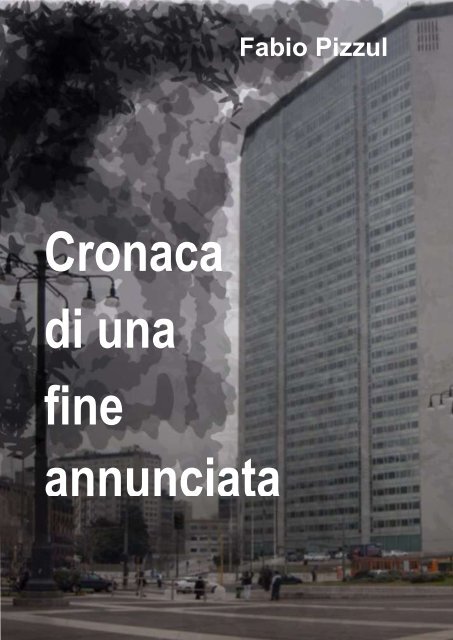 Cronaca di una fine annunciata (quasi un diraio - Fabio Pizzul