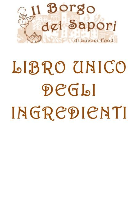 Libro unico degli ingredienti - Il Borgo dei Sapori