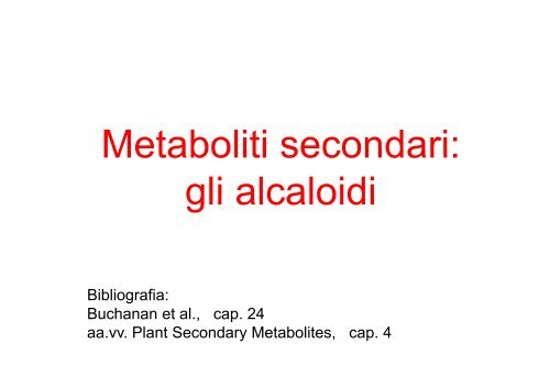 Metaboliti secondari: Metaboliti secondari: gli alcaloidi