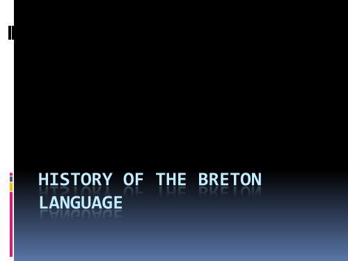 HISTORY OF THE BRETON LANGUAGE