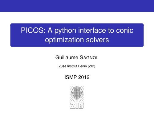 PICOS: A python interface to conic optimization solvers - ZIB