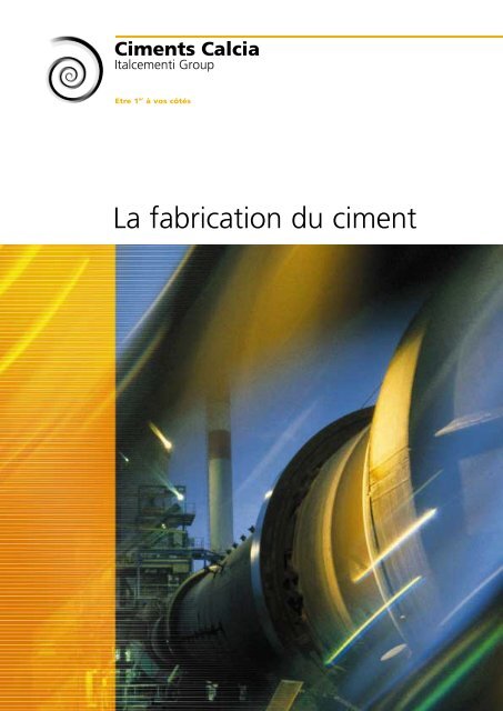 La fabrication du ciment - Ciments Calcia