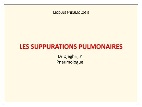 LES SUPPURATIONS PULMONAIRES