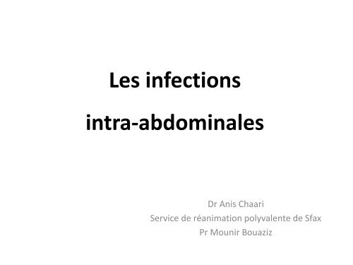 Les infections intra-abdominales Dr Anis CHAARI - ATuRea