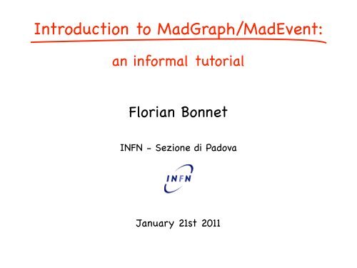 Introduction to MadGraph/MadEvent - Part 1 - Infn