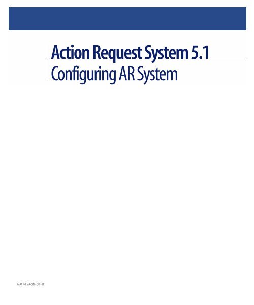 Action Request System 5.1 Configuring AR System