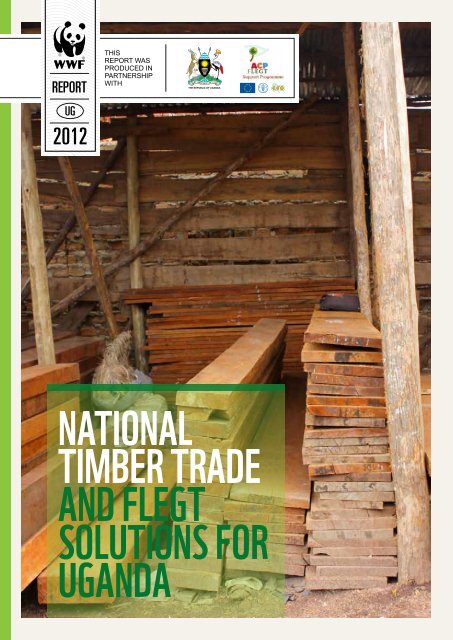 NatioNal timber trade aNd FleGt SolutioNS For uGaNda - WWF