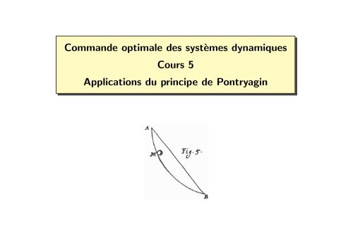 Commande optimale des syst`emes dynamiques Cours 5 ...