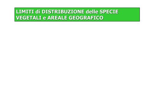 LIMITI di DISTRIBUZIONE delle SPECIE VEGETALI e AREALE ...